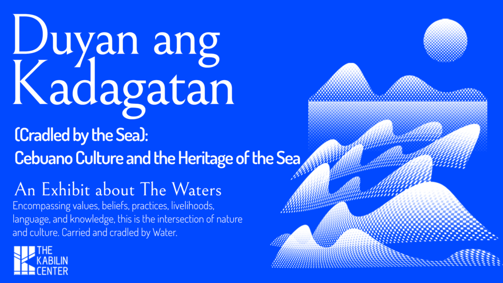 THE KABILIN CENTER OPENS AN EXHIBIT ABOUT CEBUANO HERITAGE OF THE SEA ...
